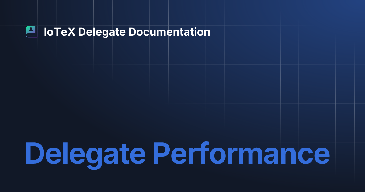 Delegate Performance | IoTeX Delegate Documentation